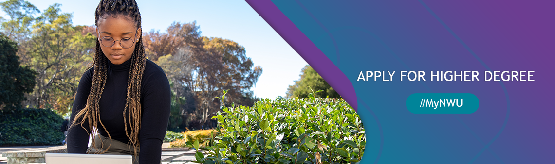 Apply for higher degrees | Studies | NWU | North-West University